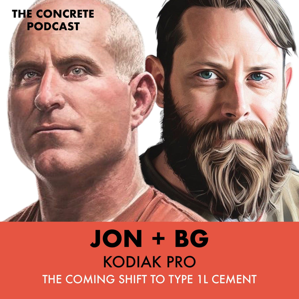 Jon + BG, Kodiak Pro - Exploring the Shift to Type 1L Cement and the V – Kodiak Pro, LLC